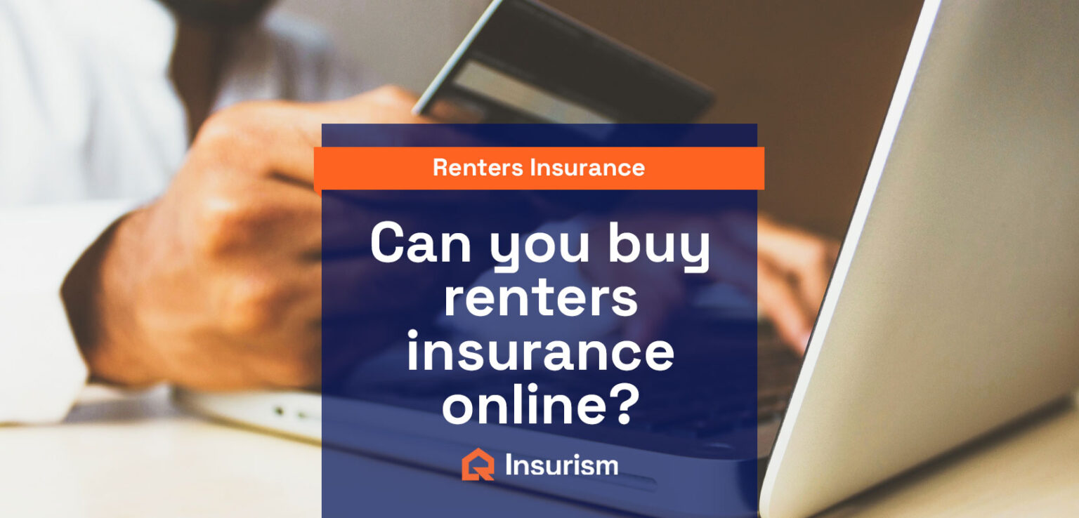 Can You Buy Renters Insurance Online? | Insurism