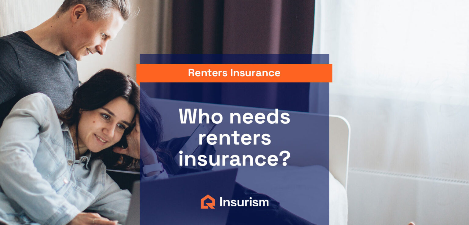 Who Needs Renters Insurance? | Insurism