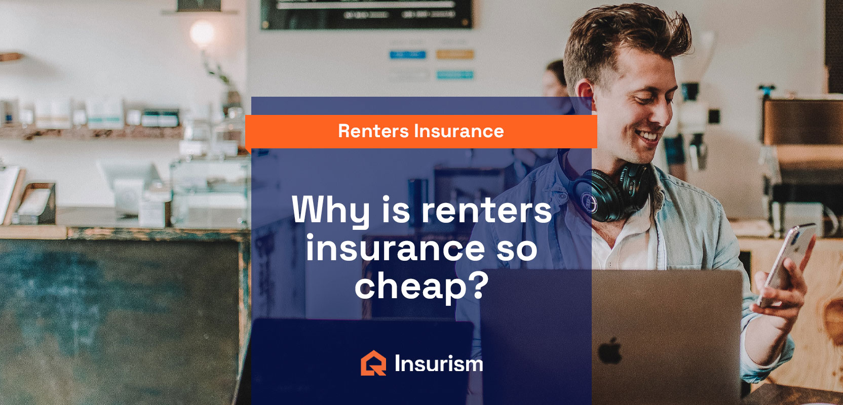 Why Is Renters Insurance So Cheap? | Insurism